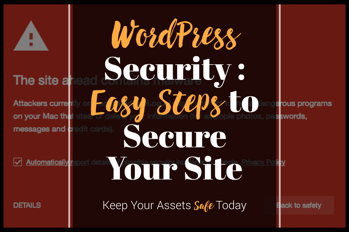 WordPress Security: 6 Easy Steps to Secure Your WordPress Site WordPress Security: 6 Easy Steps to Secure Your WordPress Site